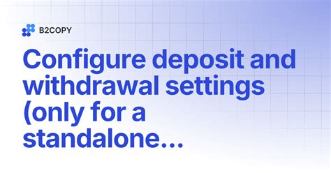 Configure Deposit And Withdrawal Settings Only For A Standalone