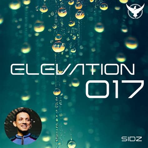 Stream Elevation 017 Sidz By Sidz Listen Online For Free On Soundcloud