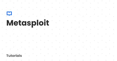 Metasploit Cheat Sheet Tutorials