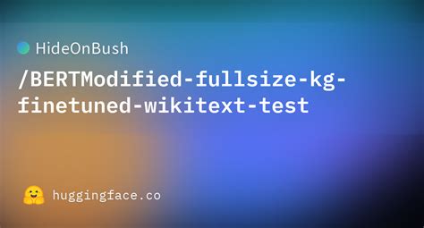 Hideonbushbertmodified Fullsize Kg Finetuned Wikitext Test · Hugging Face