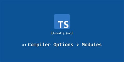 Tsconfig의 모든 것 Compiler Options Modules