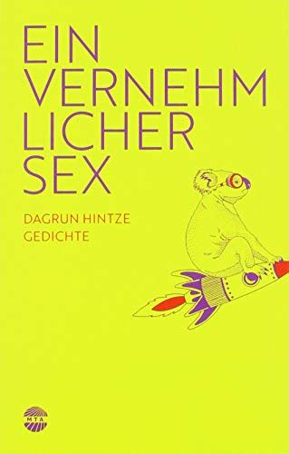 Einvernehmlicher Sex Gedichte By Dagrun Hintze Goodreads