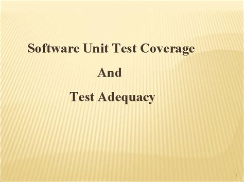Software Unit Test Coverage And Test Adequacy 1