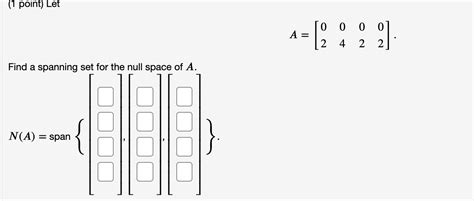 solved 1 point let a 0 0 0 0 1 2 4 2 2 find a spanning