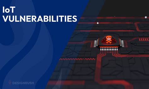 Iot Vulnerabilities 4 Biggest Security Risks And How To Prevent Them