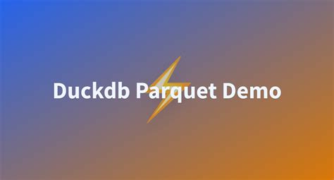 Duckdb Parquet Demo A Hugging Face Space By Asoria