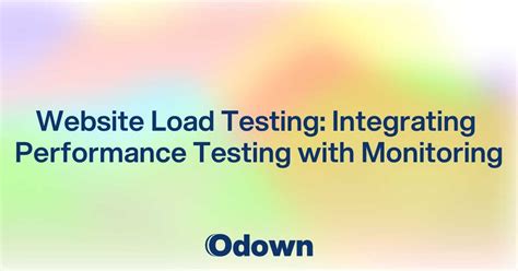 Odown Blog Website Load Testing Integrating Performance Testing With