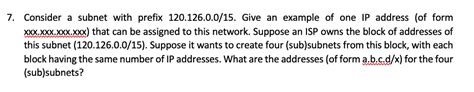 solved 7 consider a subnet with prefix 120 126 0 0 15 give
