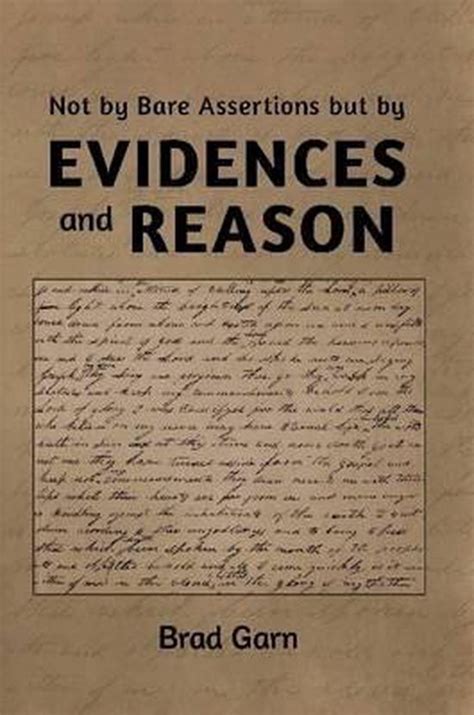 Not By Bare Assertions But By Evidences And Reason 9781105676390