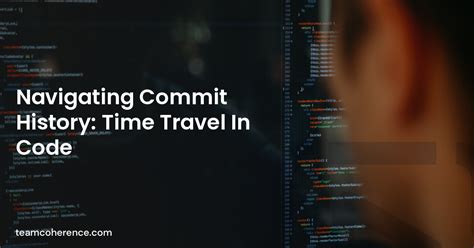 Navigating Commit History Time Travel In Code