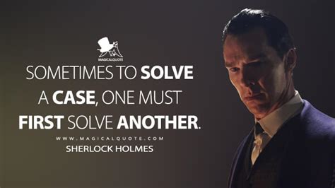 Sometimes To Solve A Case One Must First Solve Another MagicalQuote