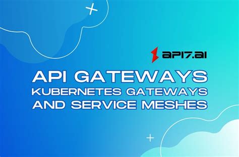 A Comprehensive Comparison Of Api Gateways Kubernetes Gateways And
