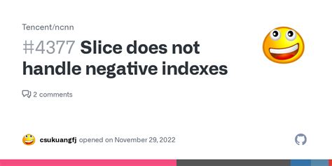 Slice Does Not Handle Negative Indexes · Issue 4377 · Tencentncnn · Github
