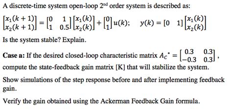 Solved A Discrete Time System Open Loop 2nd Order System Is