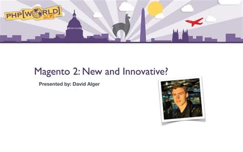 magento 2 new and innovative php[world] 2015 ppt