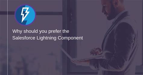 Why Should You Prefer The Salesforce Lightning Component Framework