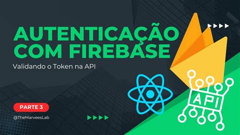 Autenticação Com Firebase Validando O Token Na Api Parte 3 Youtube