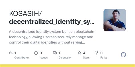 GitHub KOSASIH Decentralized Identity System A Decentralized Identity System Built On