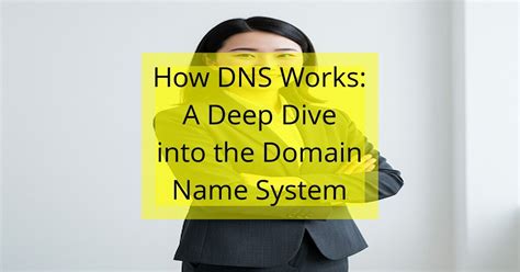 How Dns Works A Deep Dive Into The Domain Name System Undercode Testing Undercode Testing