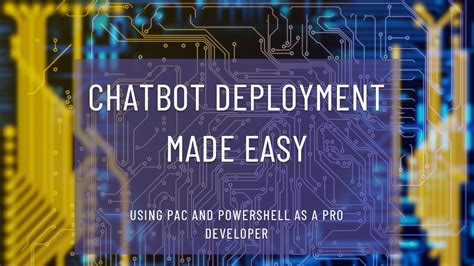 Creating And Deploying A Chatbot Using Pac And Powershell As A Pro