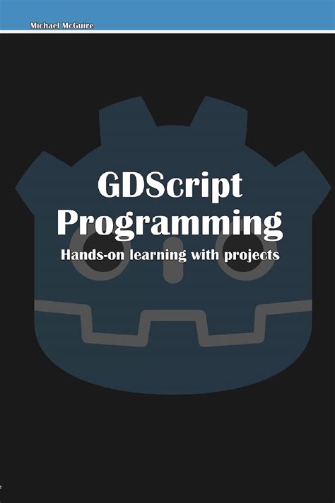 gdscript programming hands on learning with projects by michael