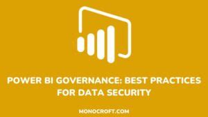 Power BI Governance Best Practices For Data Security Monocroft