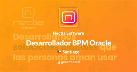 Desarrollador Bpm Oracle At Nectia Software Chile Get On Board