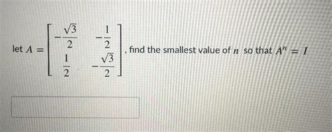 Solved Let A Find The Smallest Value Of N So That A Chegg