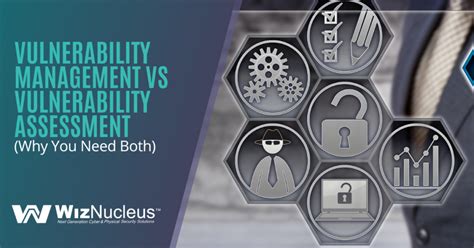 Vulnerability Management Vs Vulnerability Assessment Why You Need Both