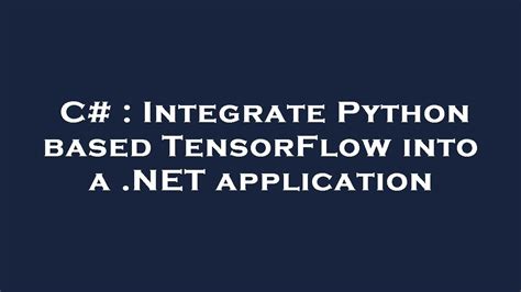 C Integrate Python Based TensorFlow Into A NET Application YouTube