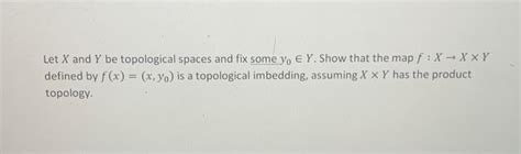 Solved Let X And Y Be Topological Spaces And Fix Some Y0∈y