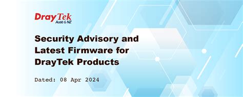 Security Advisory And Latest Firmware For Draytek Products 080424 Draytek Australia