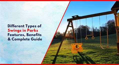 Different Types Of Swings In Parks Features Benefits And Complete Guide