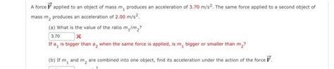Solved A Force F Applied To An Object Of Mass M1 Produces An