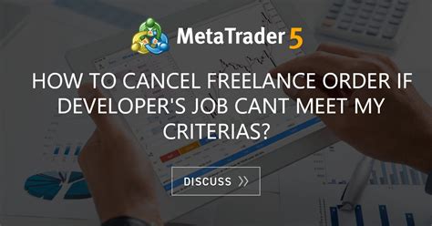 How To Cancel Freelance Order If Developers Job Cant Meet My Criterias How To Making Money