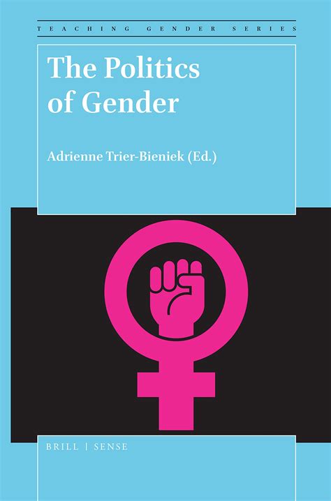 The Politics Of Gender Teaching Gender Trier Bieniek Adrienne 9789004381698 Amazon Com Books