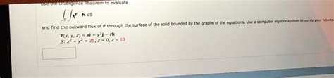 solved use the divergence theorem to evaluate integral s