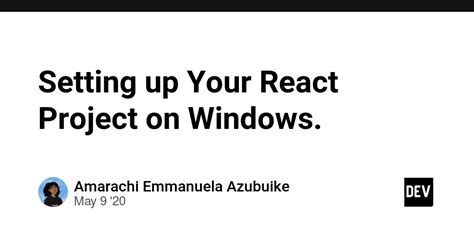 Setting Up Your React Project On Windows Dev Community