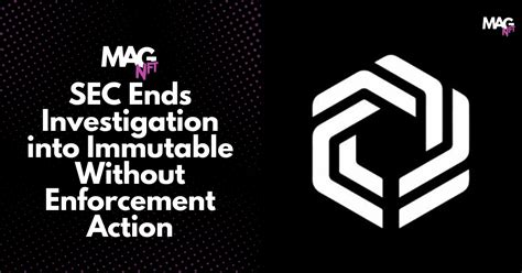 Sec Ends Investigation Into Immutable Without Enforcement Action