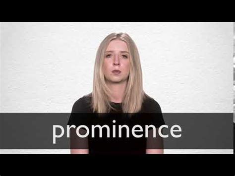 PROMINENCE definition and meaning | Collins English Dictionary