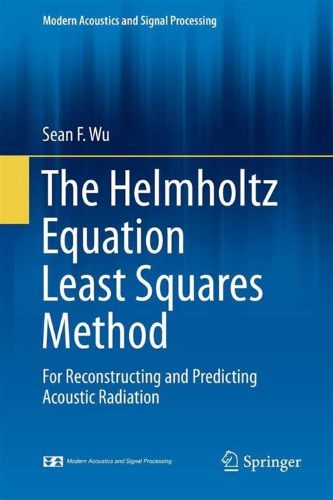 Modern Acoustics And Signal Processing The Helmholtz Equation Least Squares Method