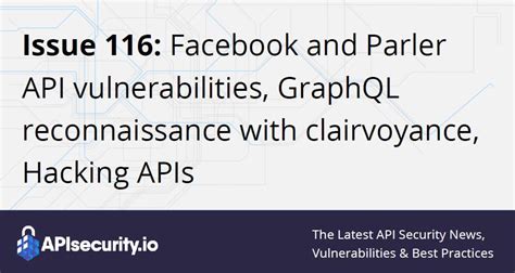 Issue 116 Facebook And Parler Api Vulnerabilities Clairvoyance Api Security News