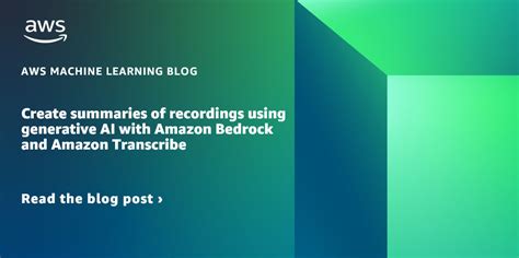 create summaries of recordings using generative ai with amazon bedrock