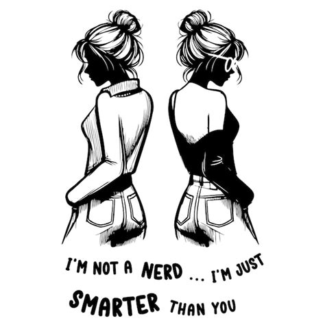 Premium Vector Im Not A Nerd Im Just Smarter Than You I