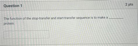 Solved Question 12 ﻿ptsthe Function Of The Stop Transfer And