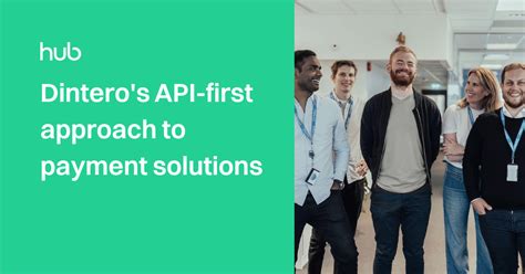 Dintero S API First Approach To Payment Solutions The Hub
