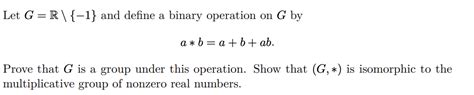 Solved Let G R 1 And Define A Binary Operation On G