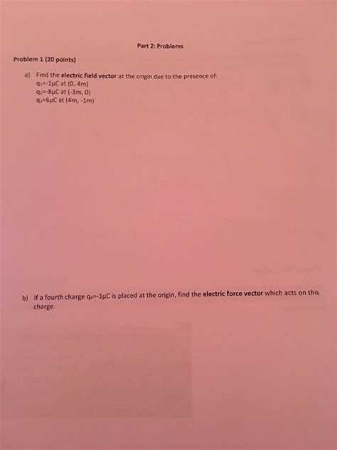 Solved Find The Electric Field Vector At The Origin Due To