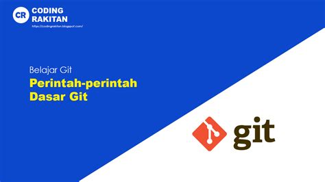 Perintah Perintah Dasar Git Dan Penjelasannya ~ Coding Rakitan Inspirasi Coding Terupdate