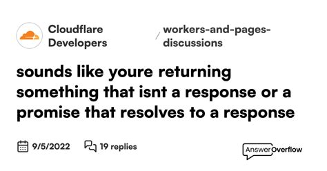 Sounds Like Youre Returning Something That Isnt A Response Or A Promise